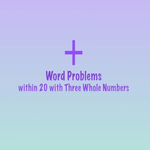 Teaching Plan: Word Problems within 20 with Three Whole Numbers - Free ...